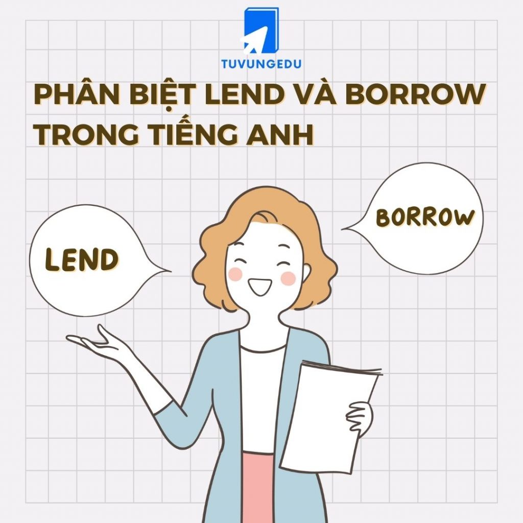 Phân biệt Borrow và Lend trong tiếng Anh chi tiết nhất