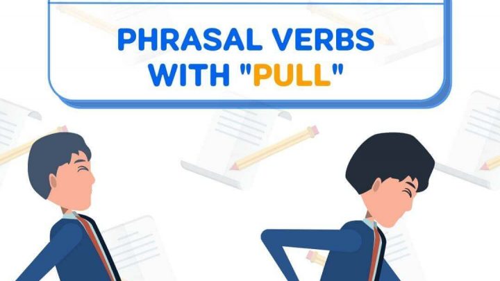 10+ Phrasal verb với Pull thông dụng trong tiếng Anh!