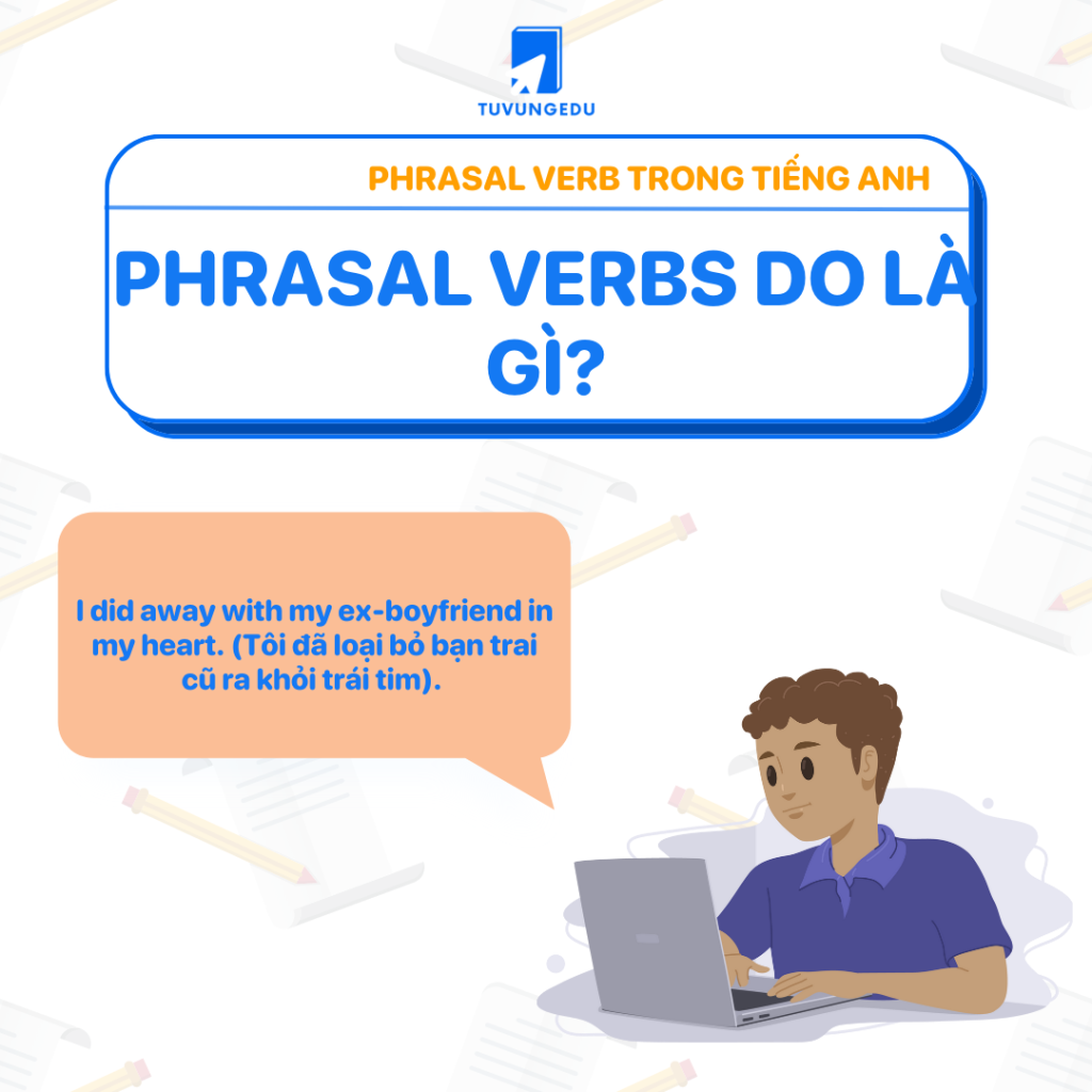Phrasal verbs Do - 7 cụm động từ với Do thông dụng nhất